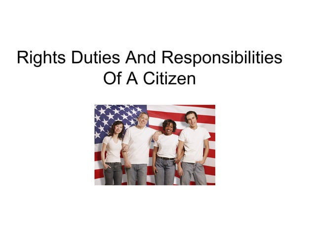 Rights duties and responsibilities of a citizen | PPT