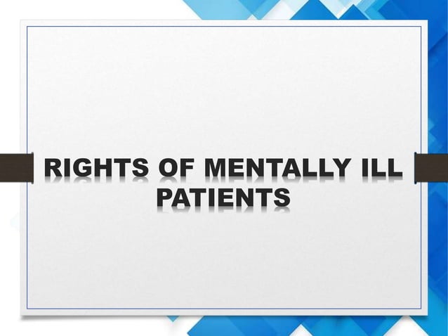 RIGHTS OF MENTALLY ILL PATIENTS.pptx | Mental Health | Diseases and ...
