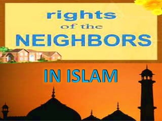 Rights of neighbors in islam | PPTX