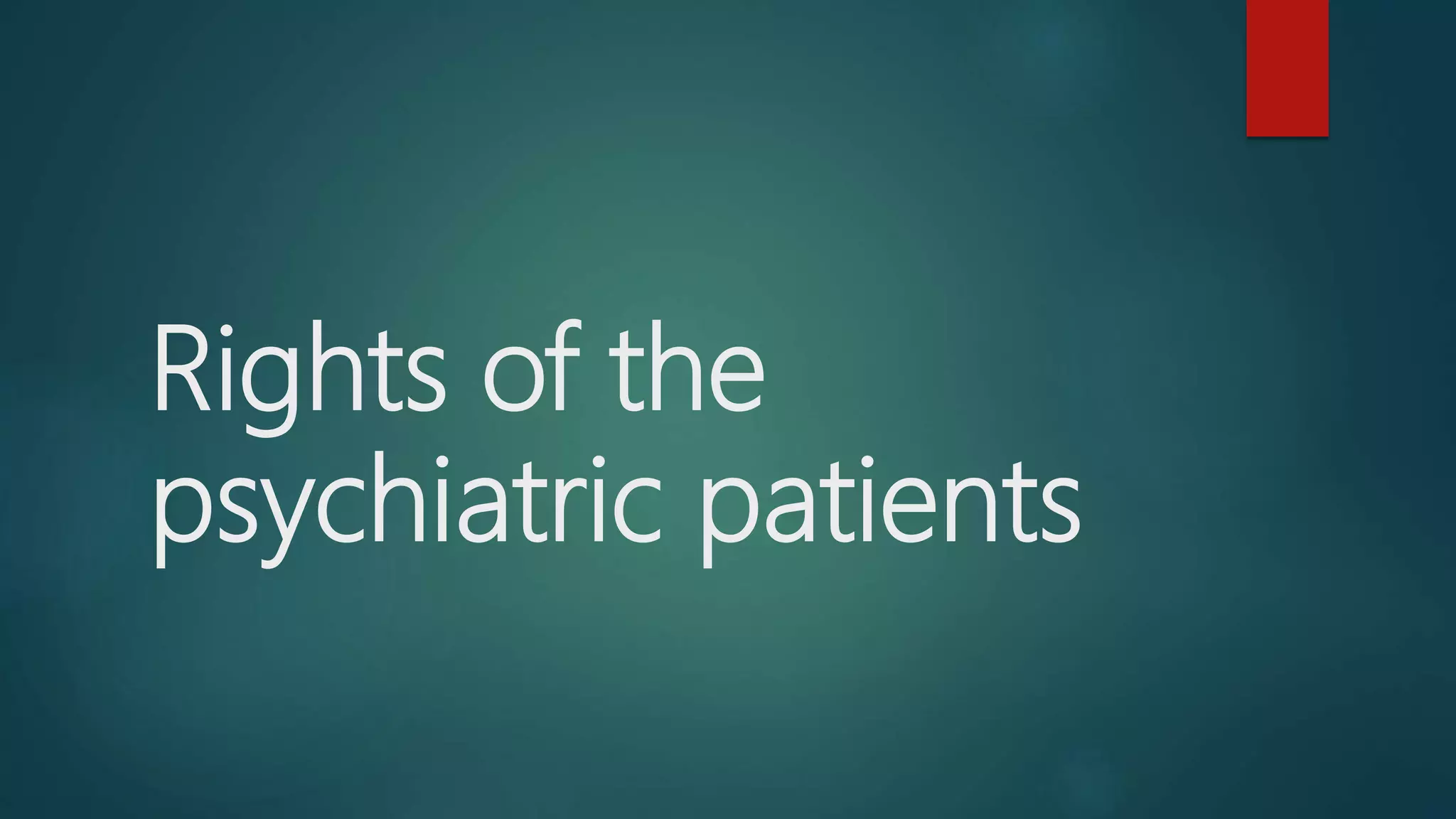 Rights of the rights of psychiatric patients | PPTX
