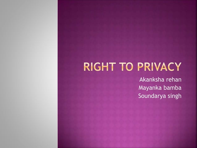Right to privacy | PPTX | Political Issues & policy | Politics