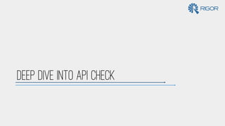 API Check Overview - Rigor Monitoring | PPT