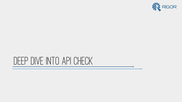API Check Overview - Rigor Monitoring | PPT