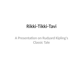 This is a presentation for the story of Rikki_Tikki_Tavi_ Presentation.pptx
