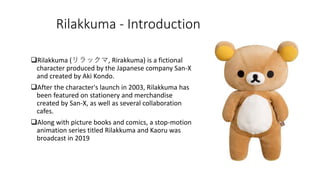 Rilakkuma - Biography (San-X Net Shop) | PPTX