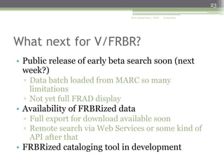 Implementing (Parts of) FRAD in a FRBR-based Discovery System | PPT