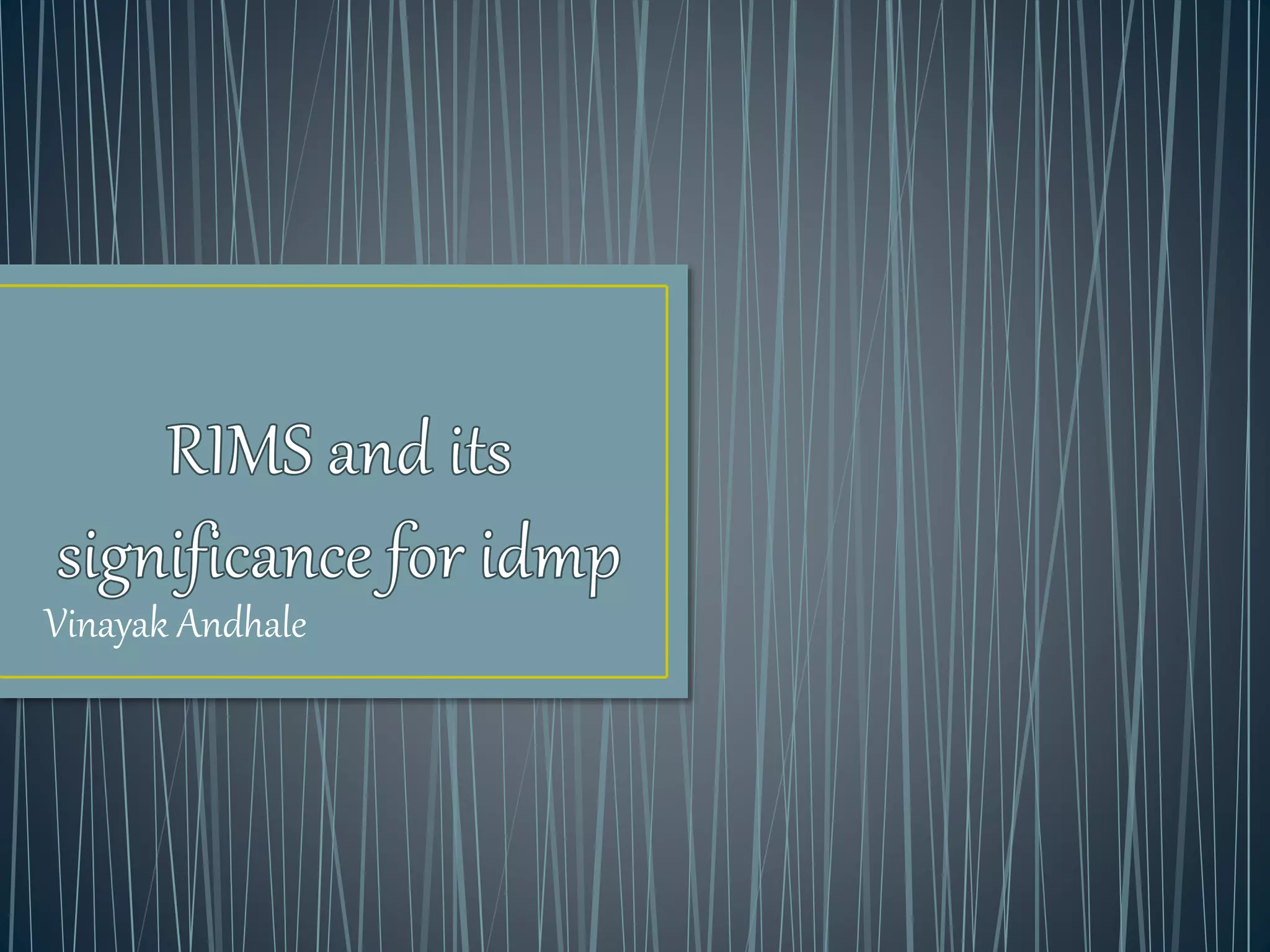 RIMS and its significance for IDMP | PPTX