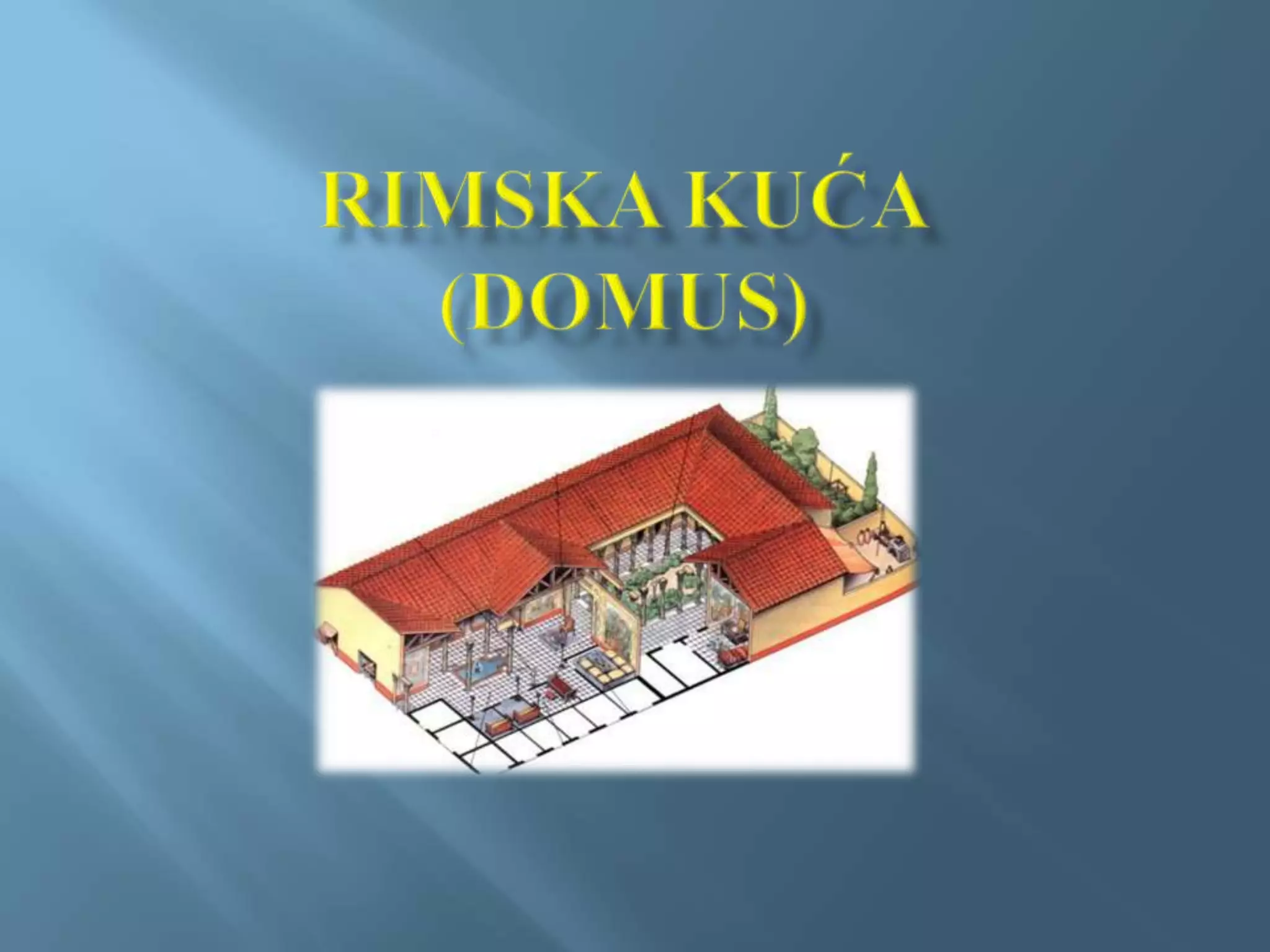 Rimska kuća(Domus) | PPTX