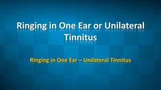 Ringing in One Ear | PPT