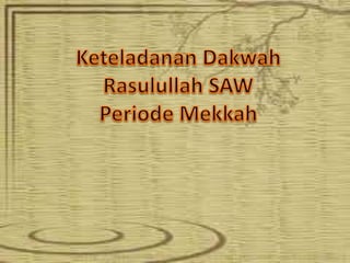 keteladanan dakwah Rasulullah swt periode Makkah | PPT