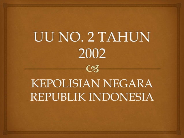 Ringkasan materi UU. NO.2 Tahun 2002 ttg. POLRI.pptx