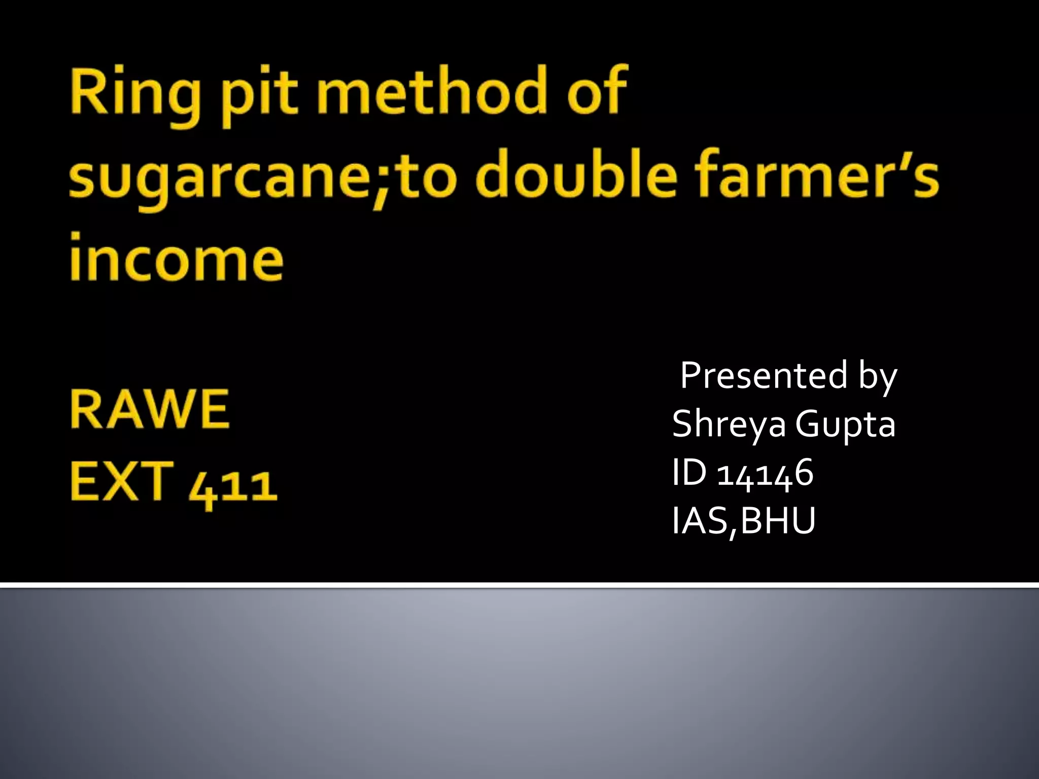 Ring pit method of sugarcane | PPTX