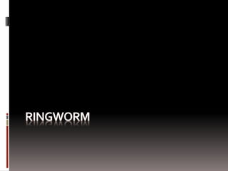 Ringworm | PPTX