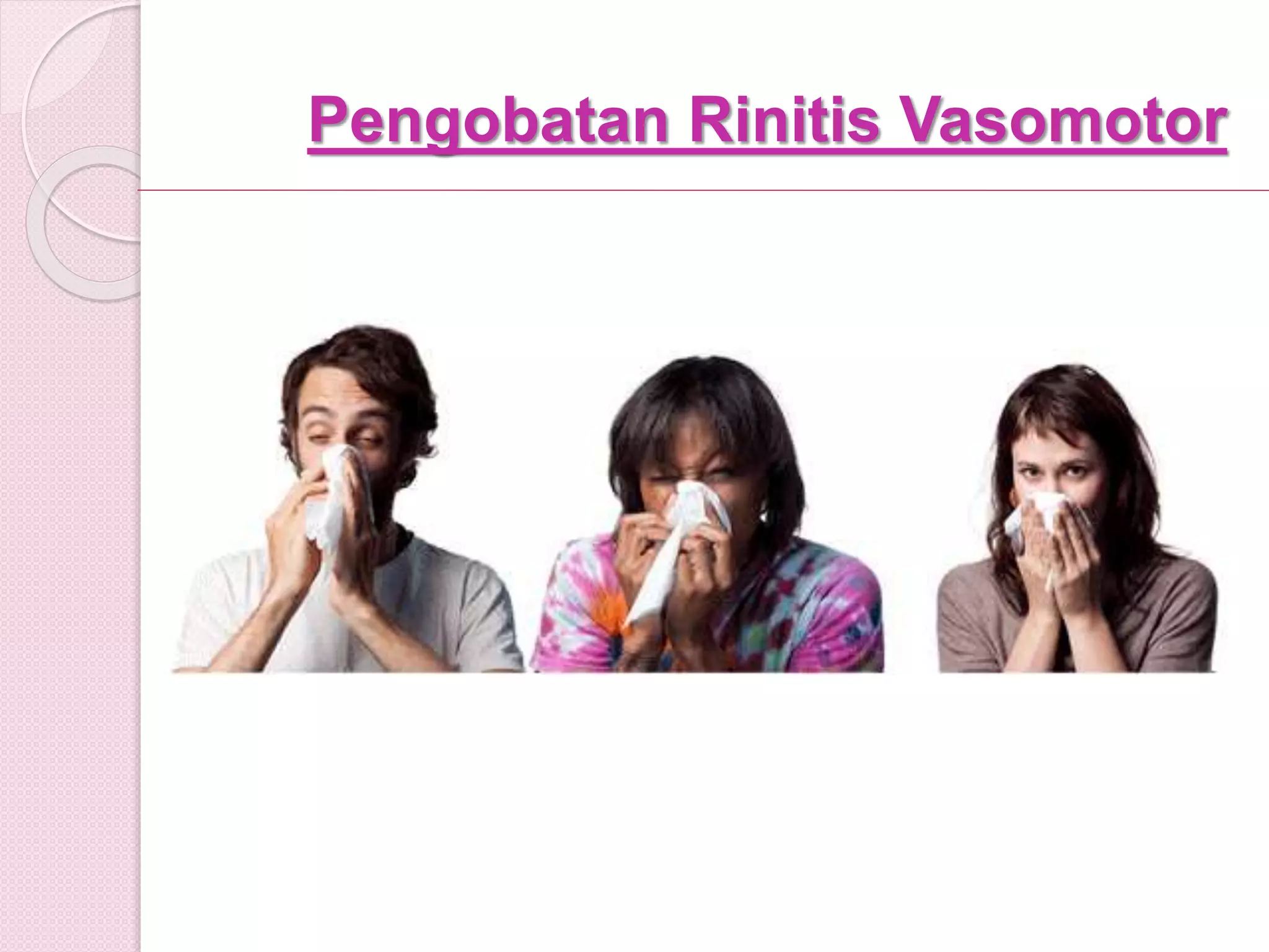 Penyebab Rinitis Vasomotor dan Cara Mengatasinya | PPTX