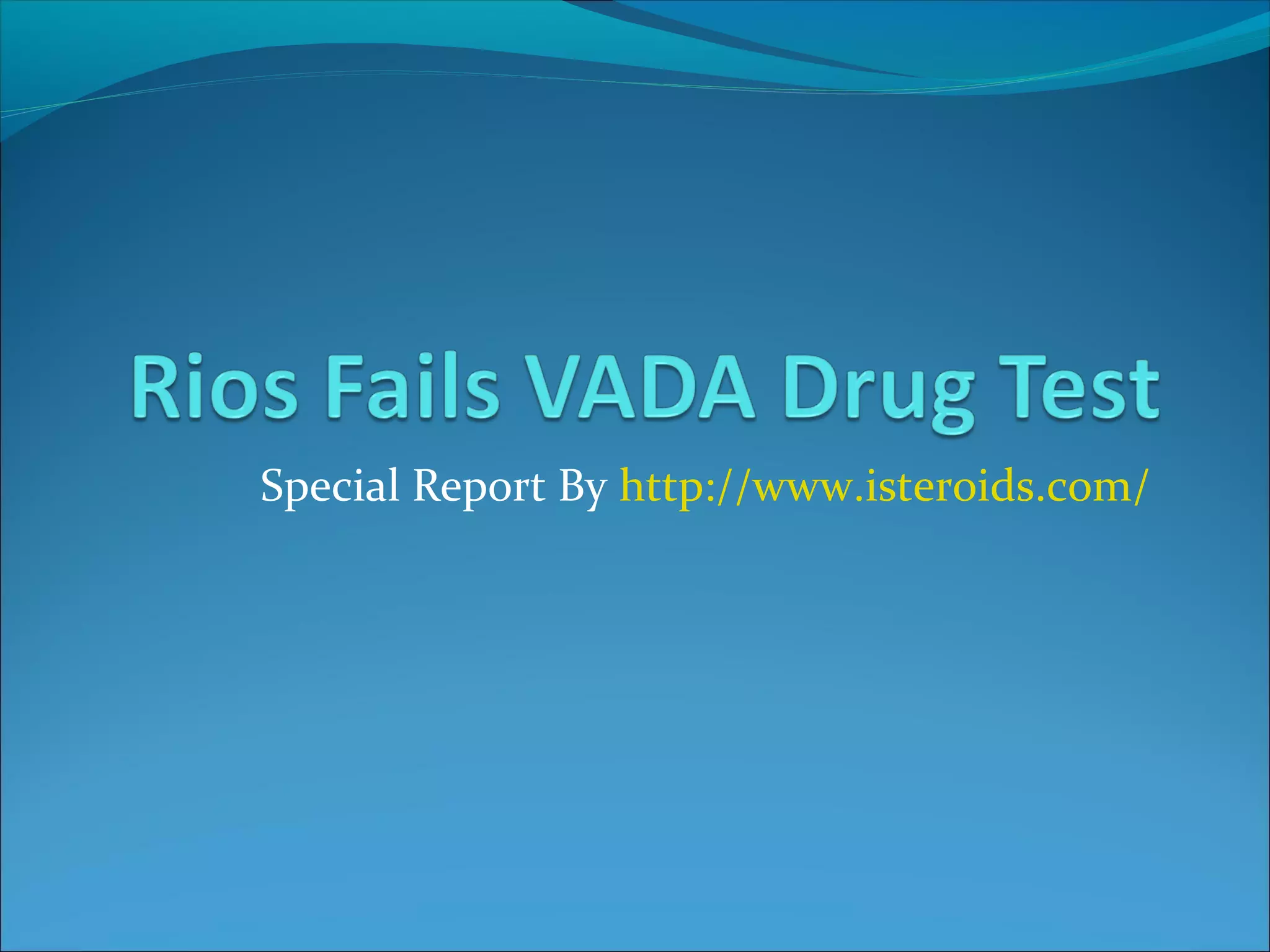 Rios Fails VADA Drug Test | PPT Rios Fails VADA Drug Test | PPT