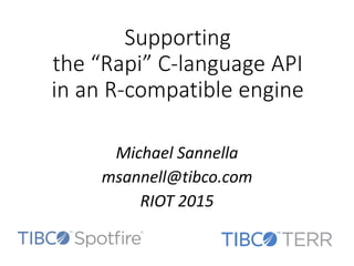 Supporting the "Rapi" C-laguage API in an R-compatible engine | PPT