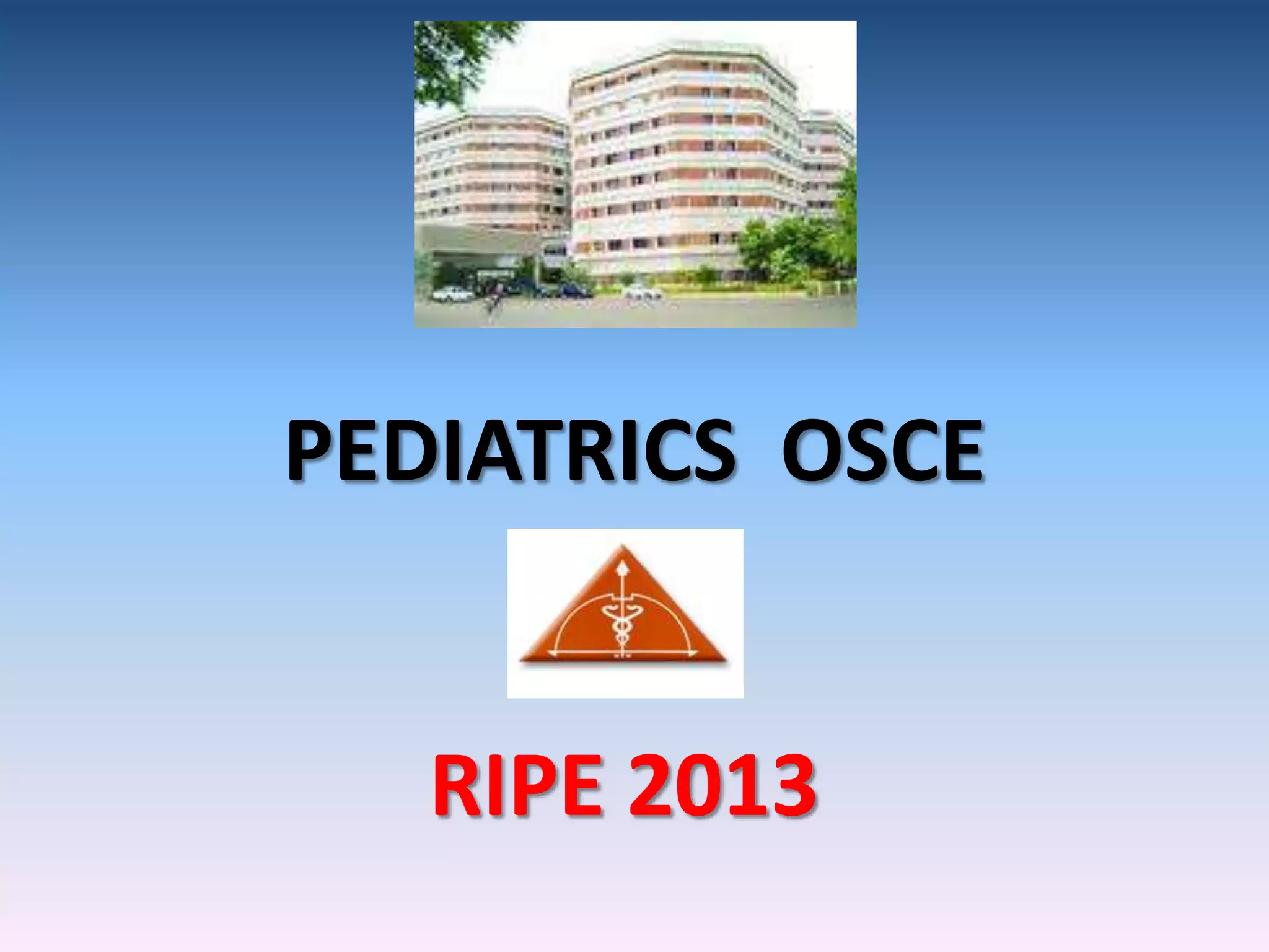 Pediatrics OSCE, RIPE 2013 | PPTX