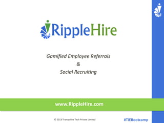 Ripple hire - #TiEBootcamp Batch 1 Demo Day Pitch | PDF