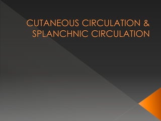 Cutaneous circulation & splanchnic circulation | PPTX