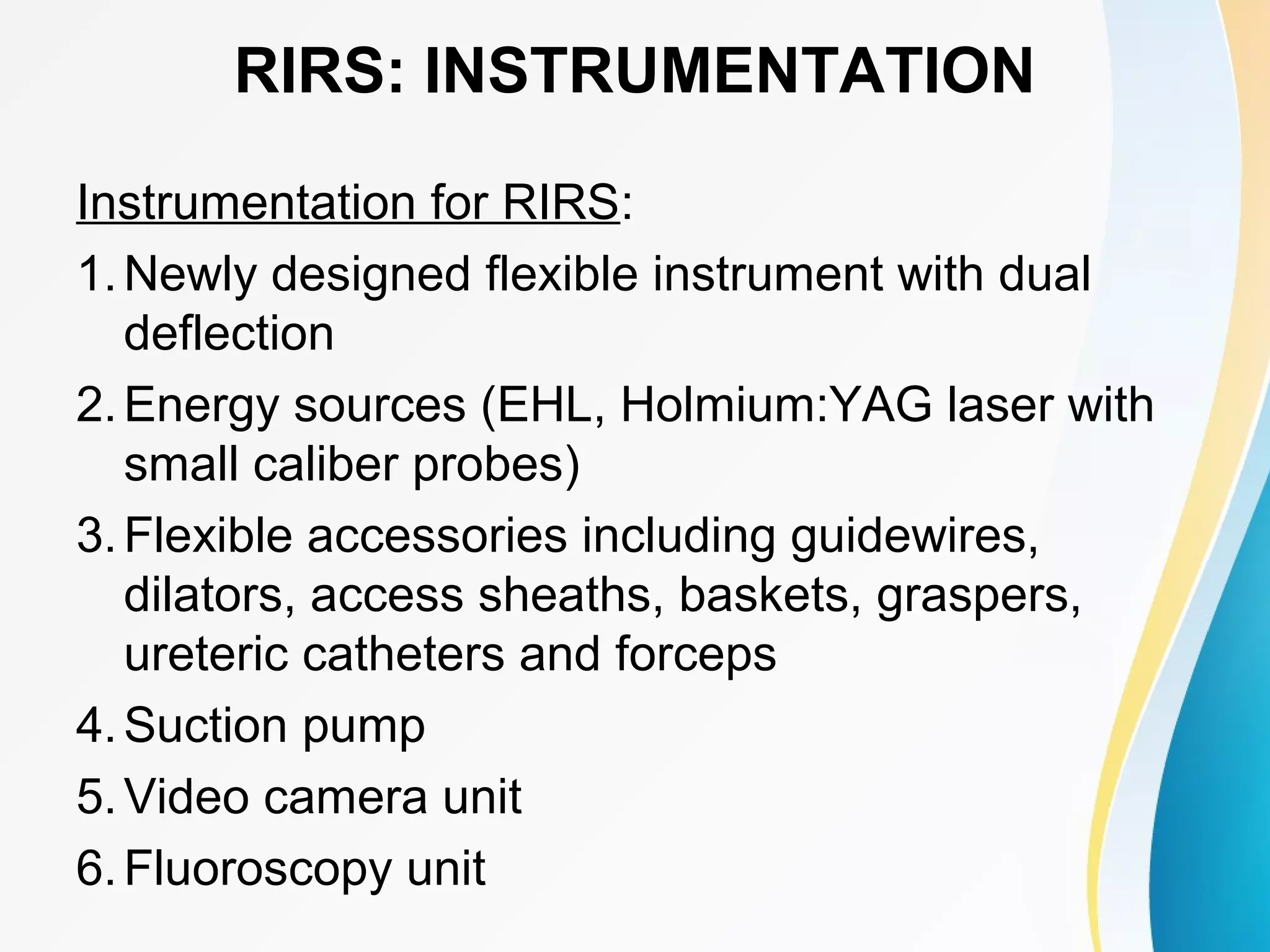 Flexible Uretero-renoscopy or RIRS | PPT | Surgery | Medical Health