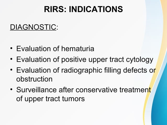 Flexible Uretero-renoscopy or RIRS | PPT | Surgery | Medical Health