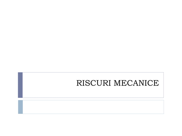 Riscuri mecanice | PPT