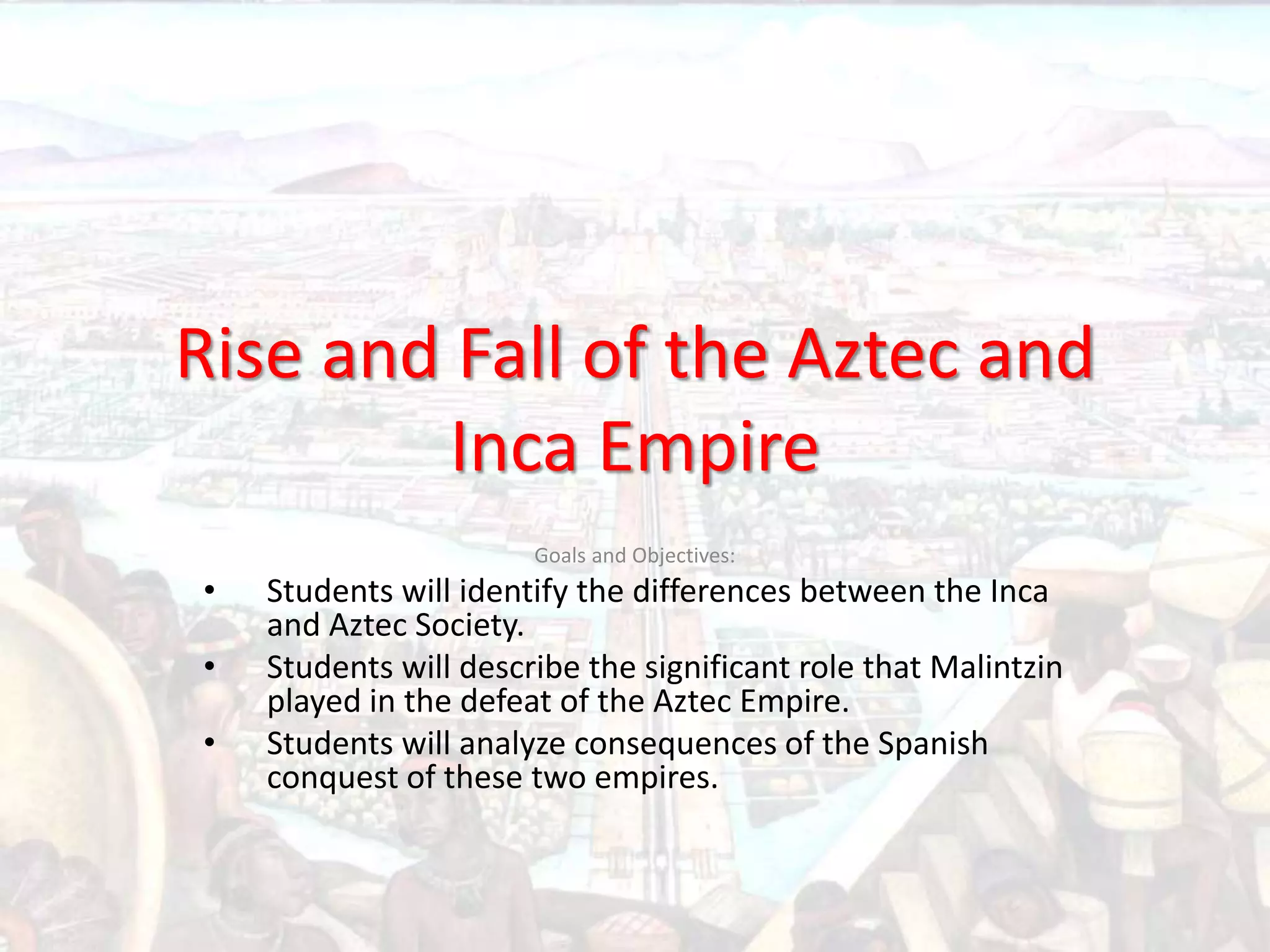 Rise and fall of the aztec and inca | PPTX