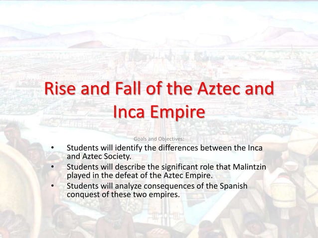 Rise and fall of the aztec and inca | PPT