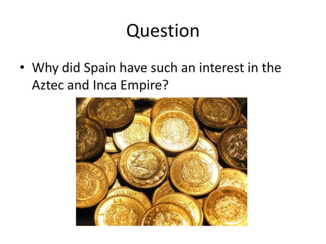 Rise and fall of the aztec and inca | PPT
