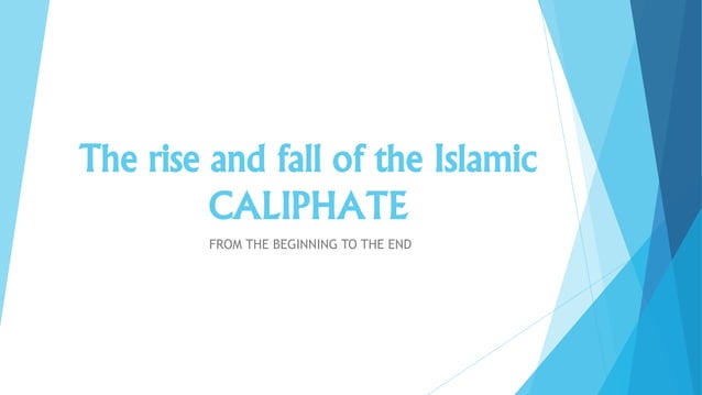 Rise and fall of the Islamic Caliphate | PPTX