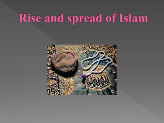 Rise and spread of islam | PPTX
