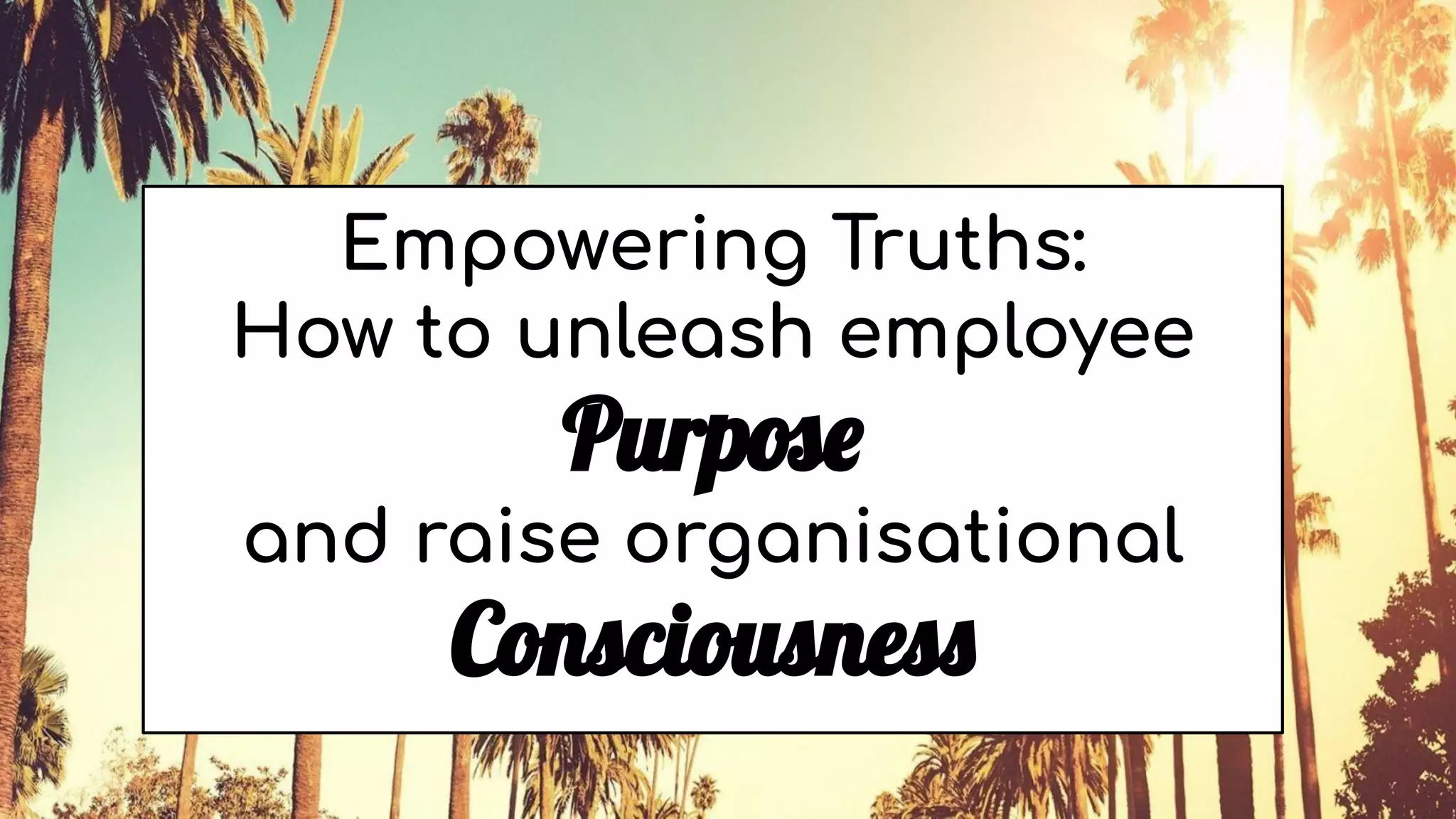 Empowering Truths: How to unleash employee purpose and raise ...