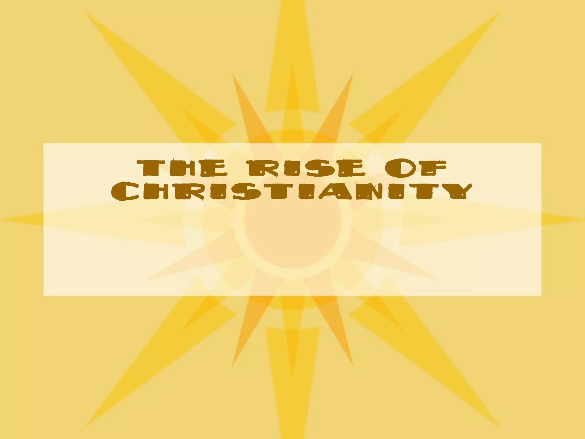 The Rise Of Christianity | PPT