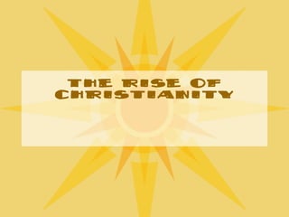 The Rise Of Christianity | PPT