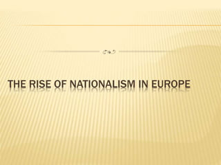 Rise Of Nationalism In Europe Chapter-1 (History) Class-10.pptx