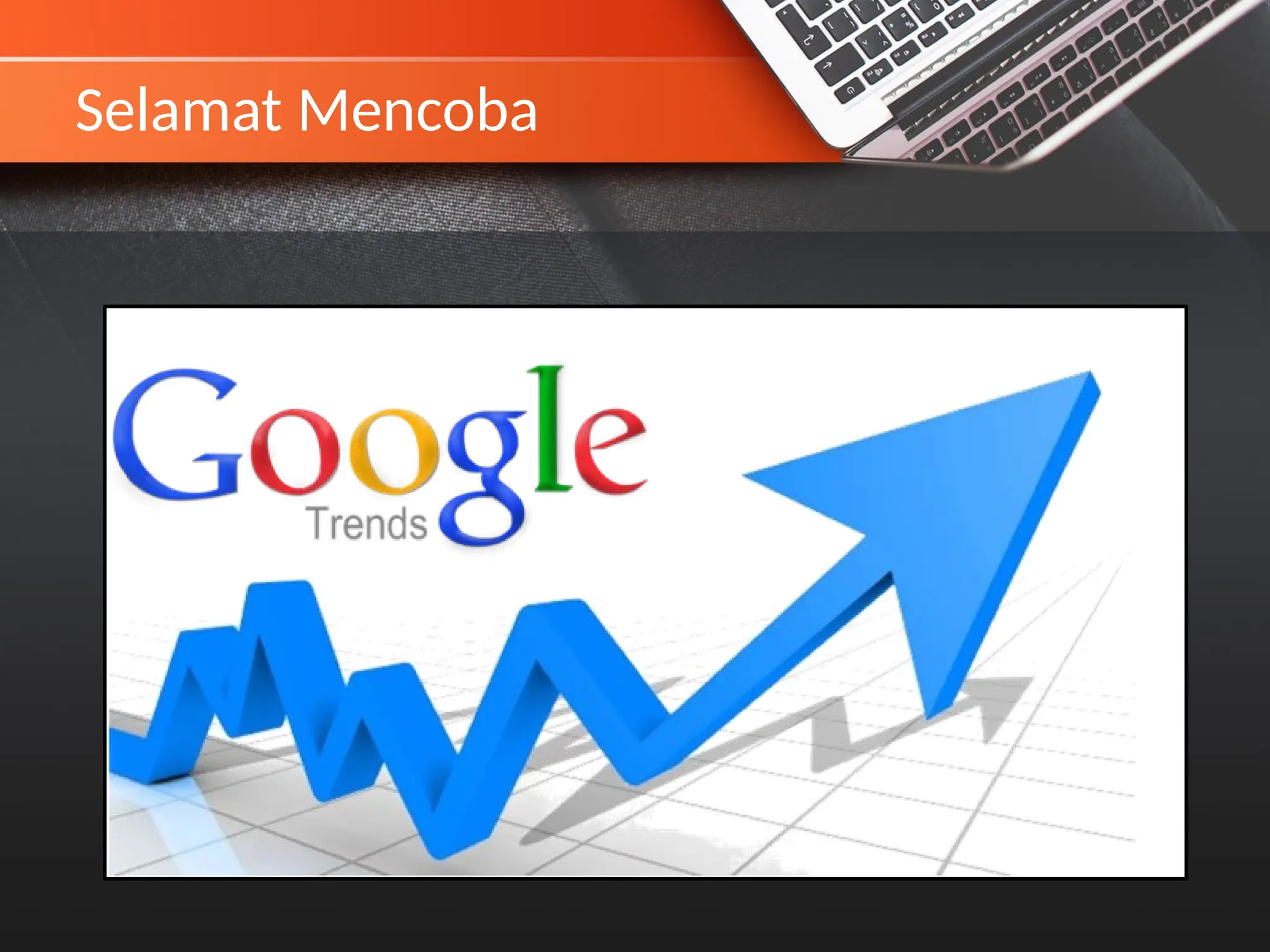 menggunakan google trends untuk meriset usaha.pptx