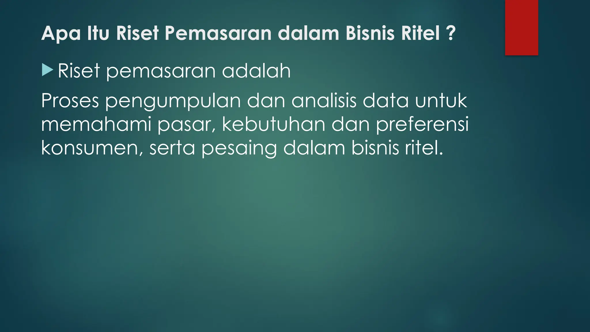 Riset Pemasaran dalam Bisnis Ritel pertemuan 3 pptx | PPTX