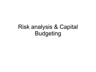 Risk Analysis & Capital Budgeting | PPT