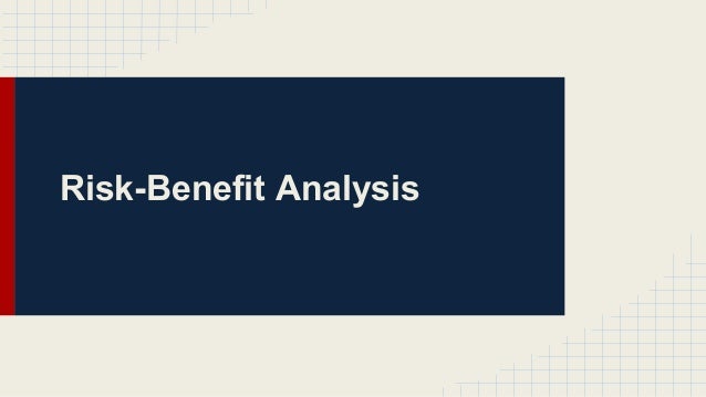 Risk Benefit Analysis