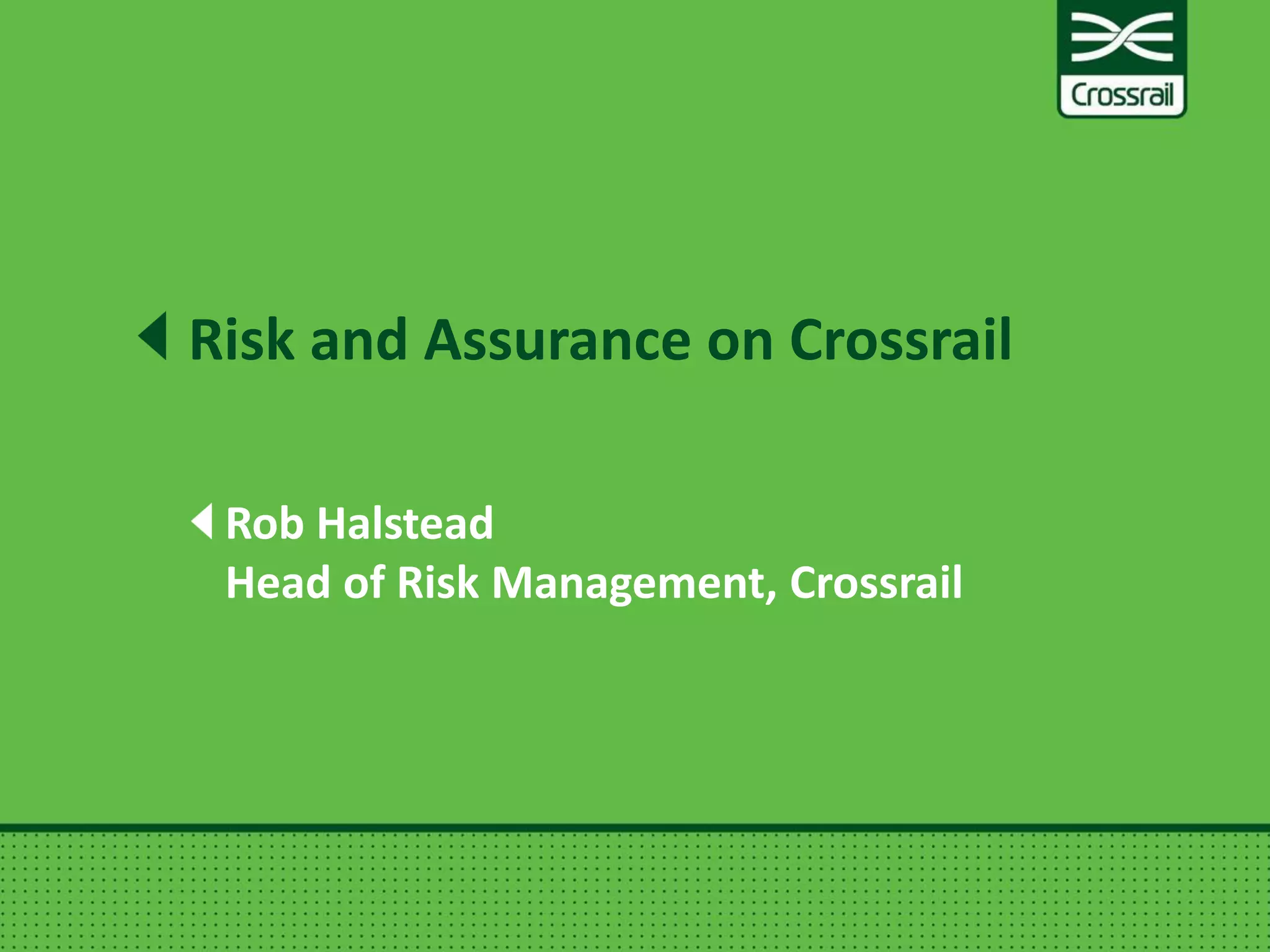 Risk and assurance on crossrail - rob halstead | PDF