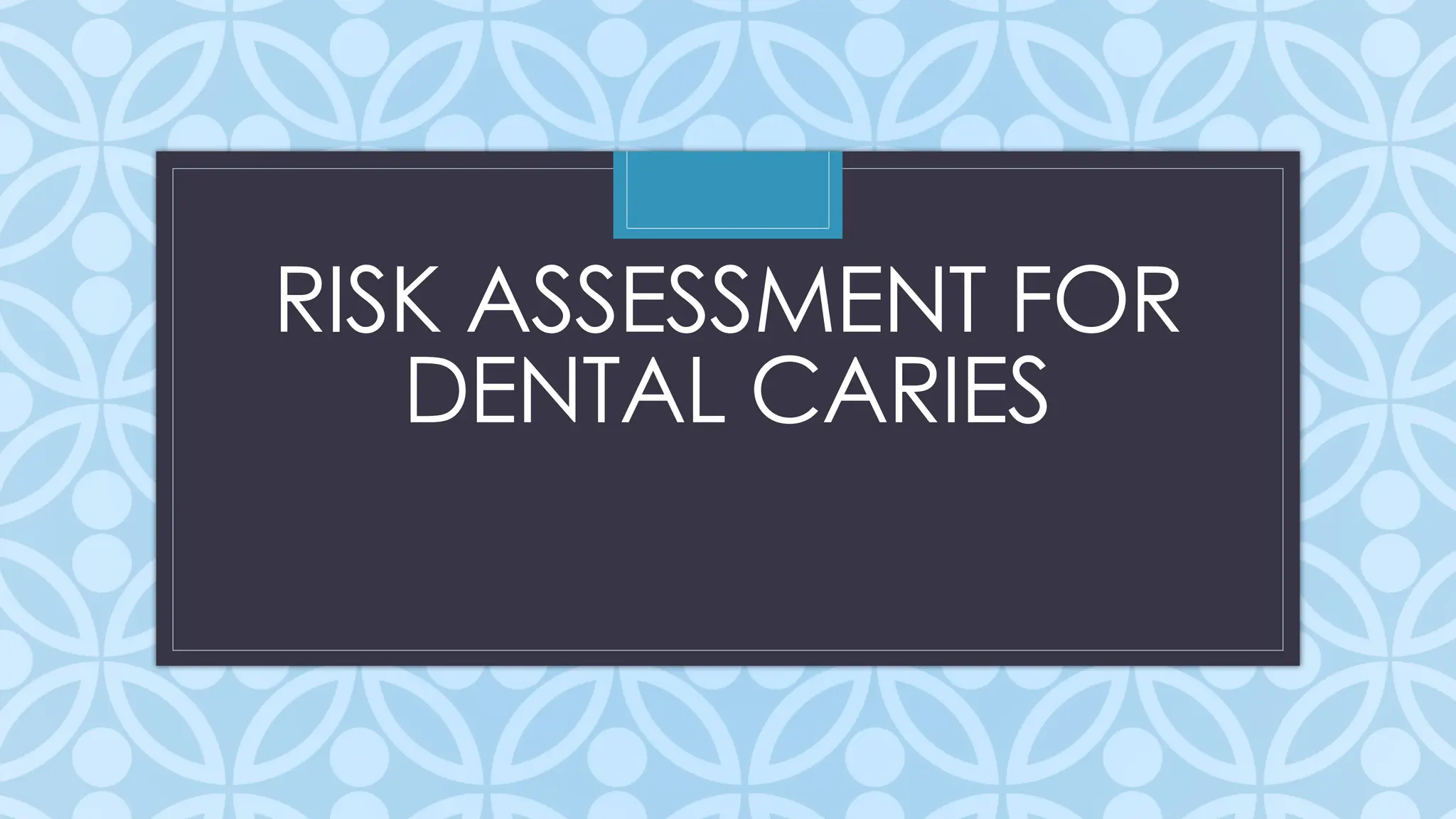 Risks assessment for dental caries..pptx