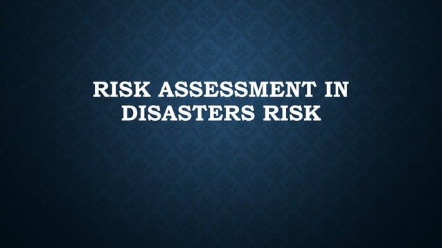 Risk assessment in disaster risk.pptcrucial process that involves ...