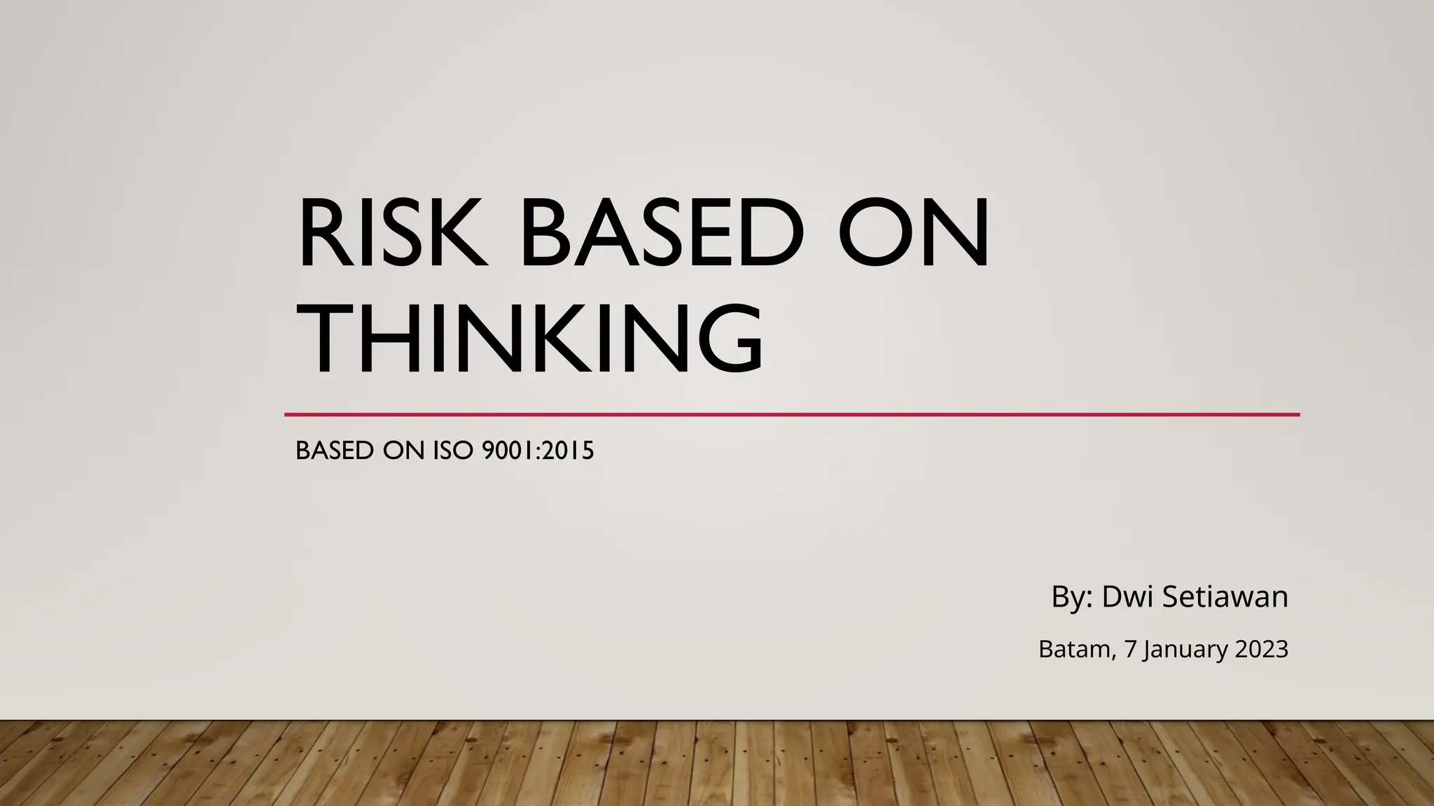 RISK BASED ON THINKING based on ISO 9001:2015 | PPTX