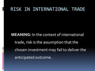 Risk in international trade by Shahnawaz | PPT
