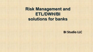 Risk management DWH BI solutions | PPT