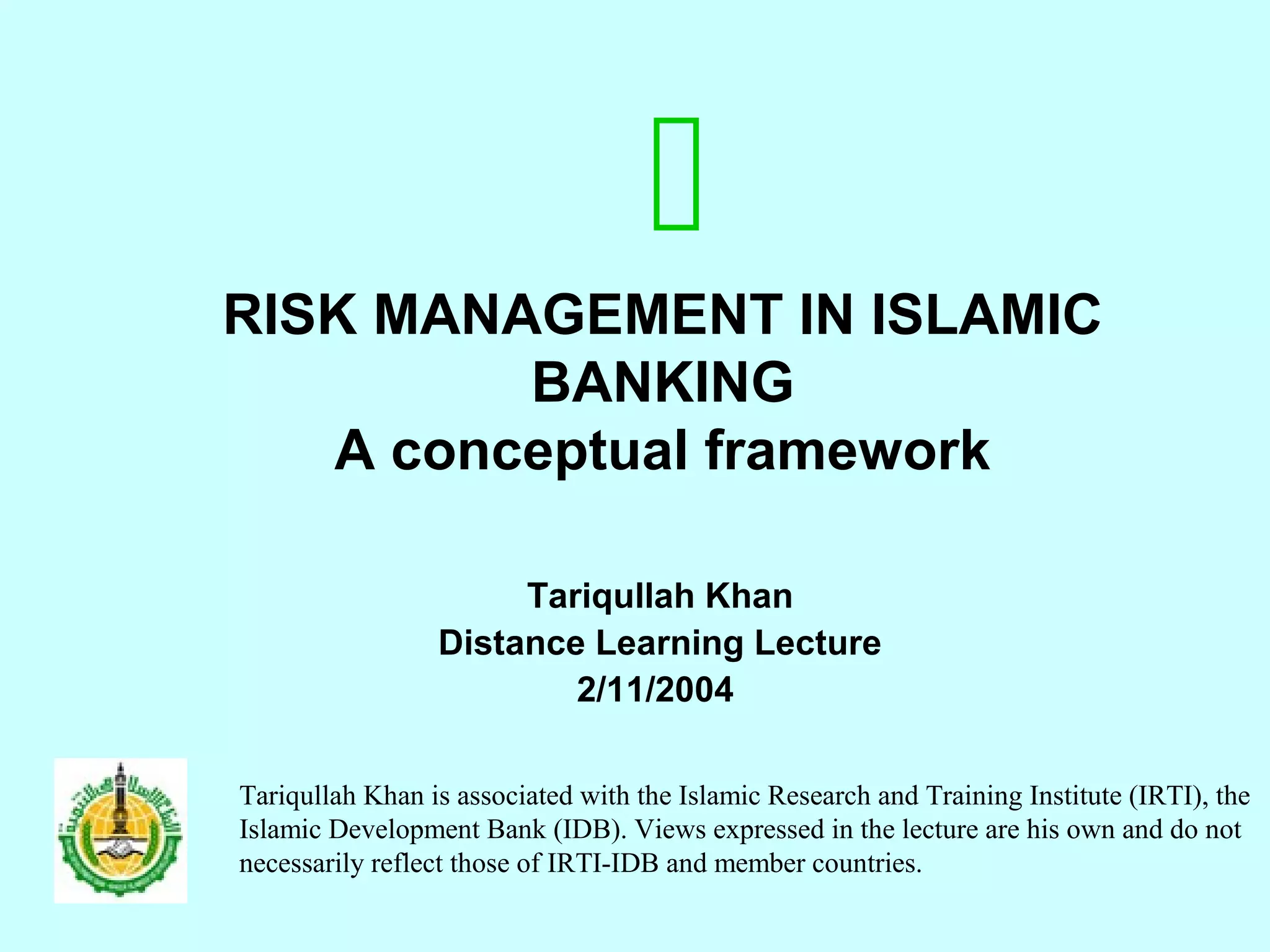 Alhuda CIBE - Risk Management in Islamic Banking by Tariqullah Khan | PPT