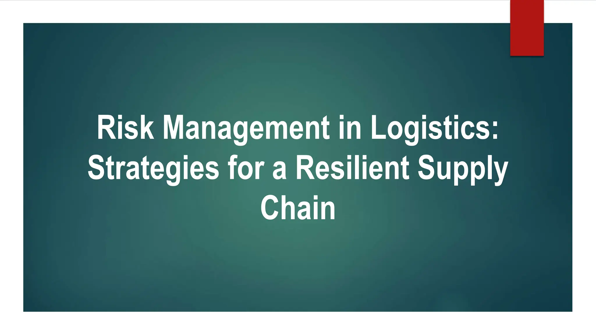Risk Management in Logistics: Strategies for a Resilient Supply Chain ...