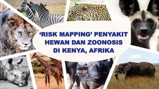 Risk mapping Penyakit Hewan dan Zoonosis di Kenya Afrika - 30 Januari ...
