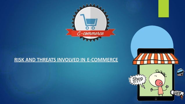risks and threats of e-commerce, cyber security threats, payments risks etc | PPT