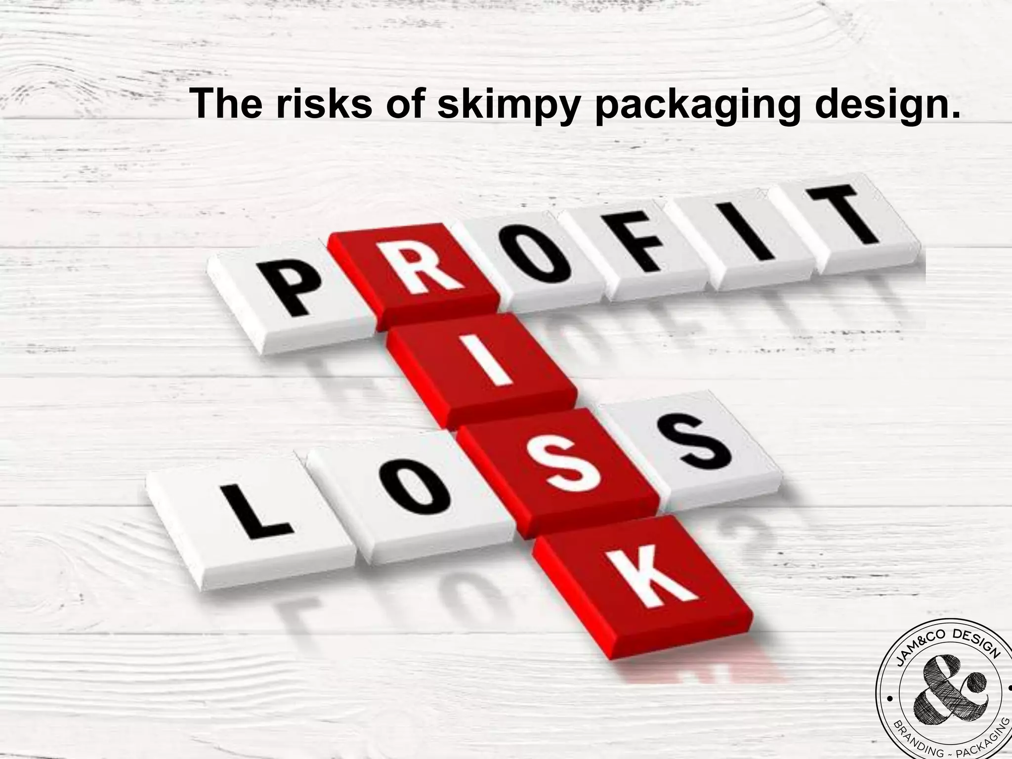 Risks of skimpy packaging design | PPTX